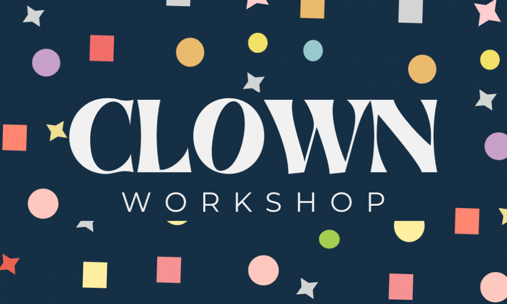 Clown Workshop (Ages 16+)