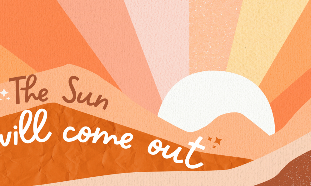 The Sun will Come Out