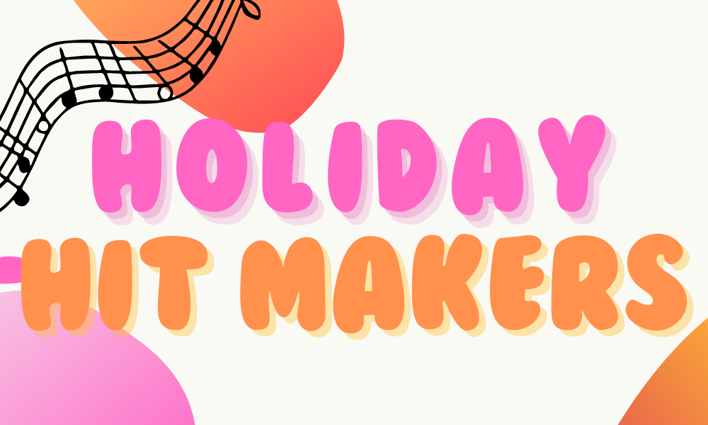 Holiday Hit Makers (Ages 8+)